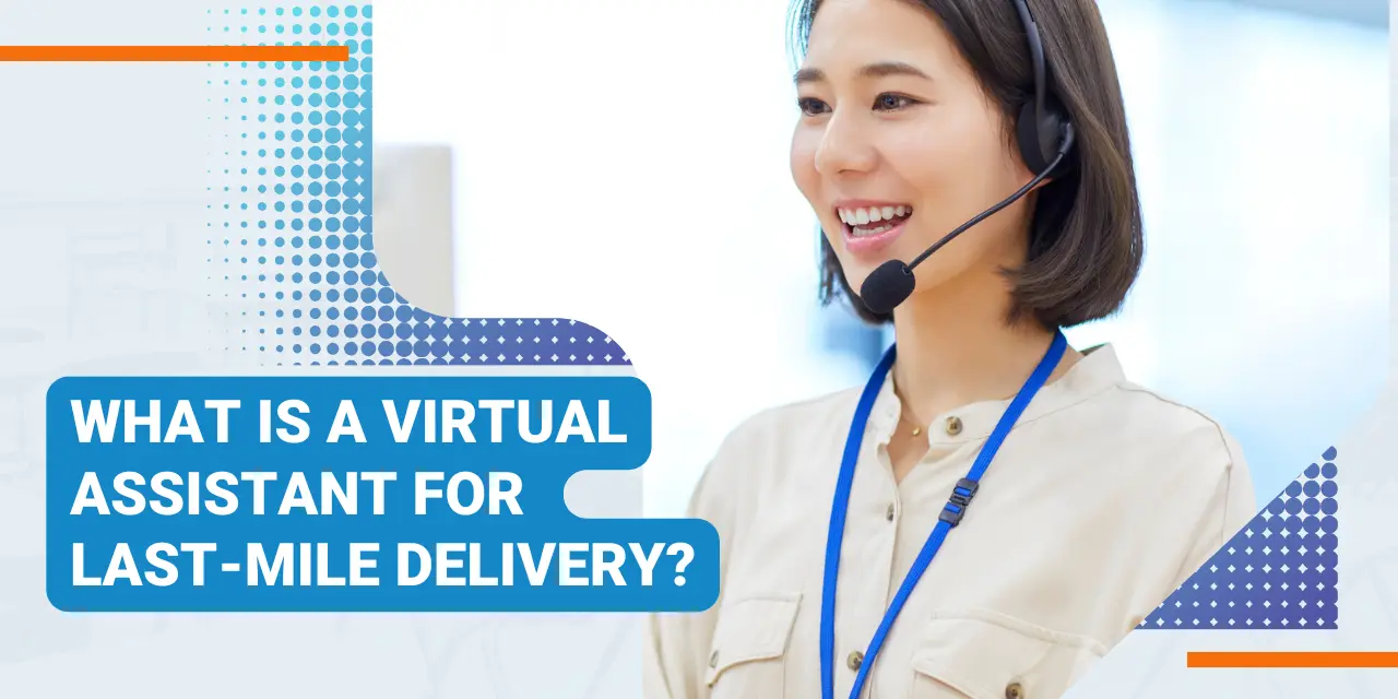 Last-Mile Delivery Service Virtual Assistant - 20four7VA